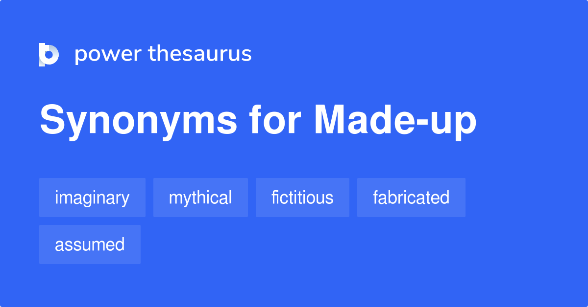 MADE-UP Synonyms: 337 Similar Words & Phrases