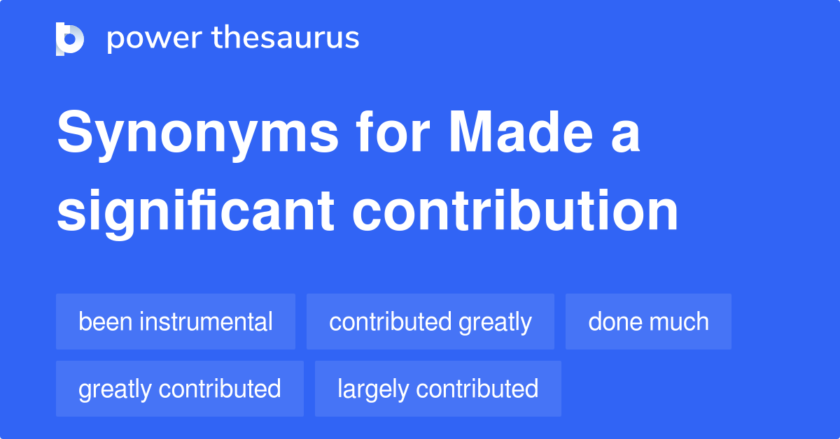Made A Significant Contribution synonyms - 146 Words and Phrases for ...