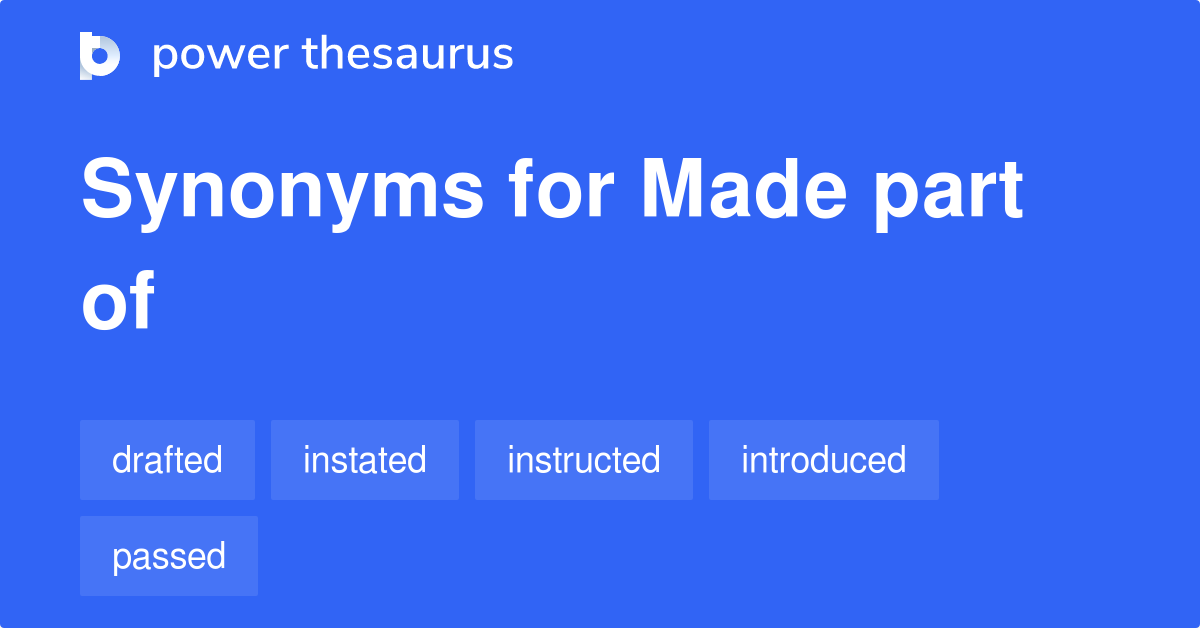 Made Part Of synonyms - 90 Words and Phrases for Made Part Of