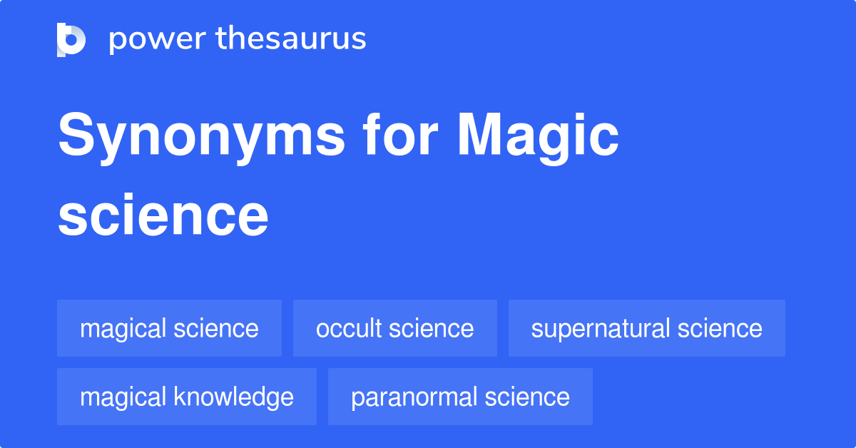 Magic Science synonyms - 16 Words and Phrases for Magic Science
