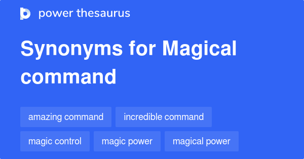 Magical Command synonyms - 10 Words and Phrases for Magical Command