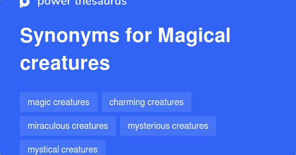 MAGICAL CREATURES Synonyms: 223 Similar Words & Phrases