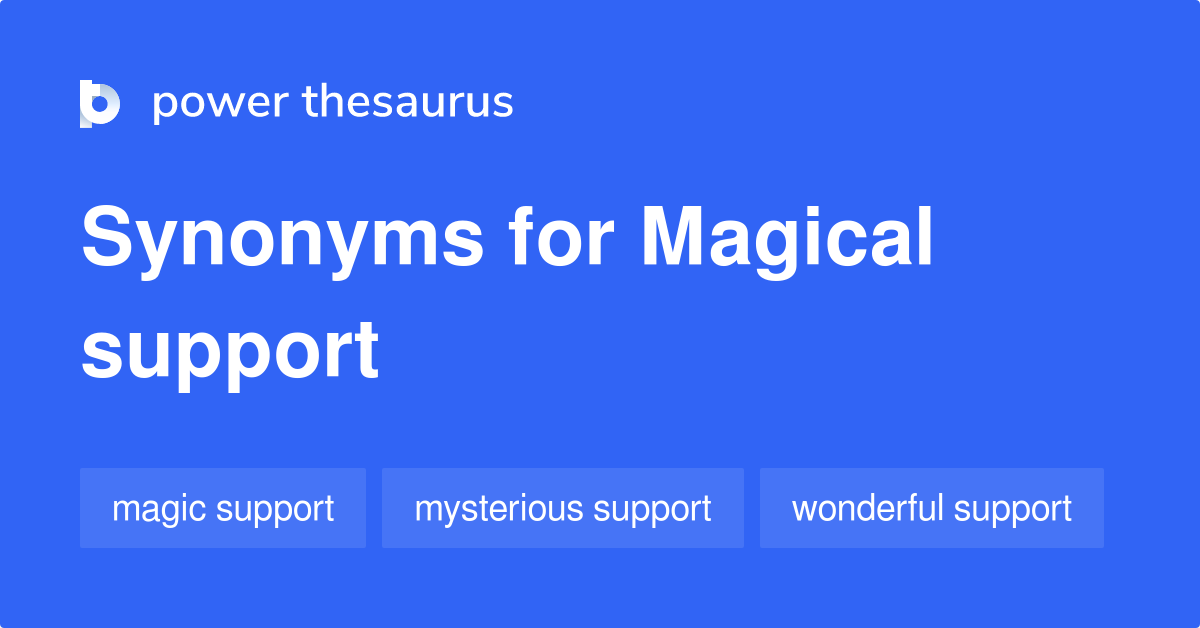 Magical Support synonyms - 32 Words and Phrases for Magical Support