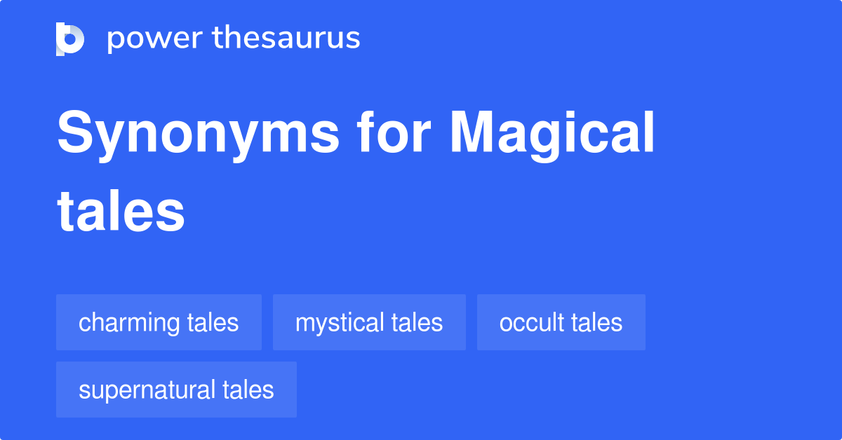 Magical Tales synonyms - 51 Words and Phrases for Magical Tales