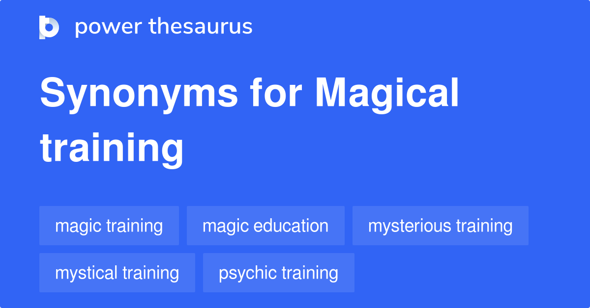 Magical Training synonyms - 12 Words and Phrases for Magical Training