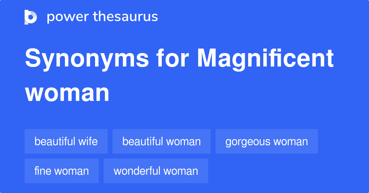 Magnificent Woman synonyms - 266 Words and Phrases for Magnificent Woman