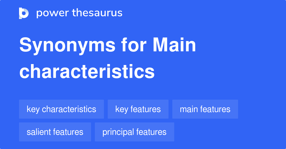 MAIN CHARACTERISTICS Synonyms: 152 Similar Phrases