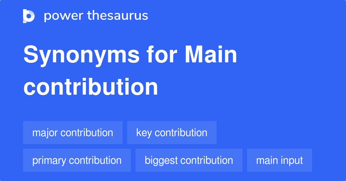 MAIN CONTRIBUTION Synonyms: 54 Similar Phrases