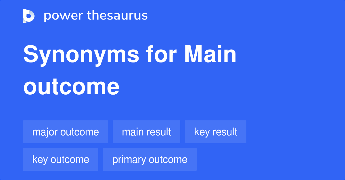 62 MAIN OUTCOME Synonyms