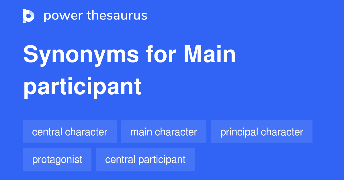 Main Participant synonyms - 95 Words and Phrases for Main Participant
