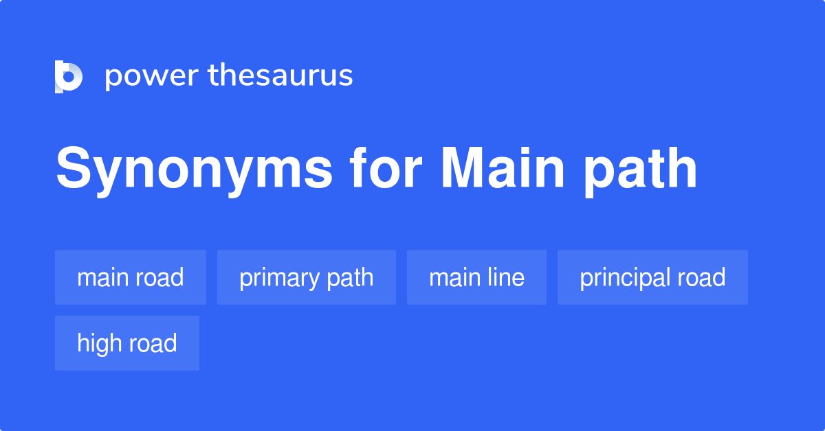 Main Path synonyms - 47 Words and Phrases for Main Path