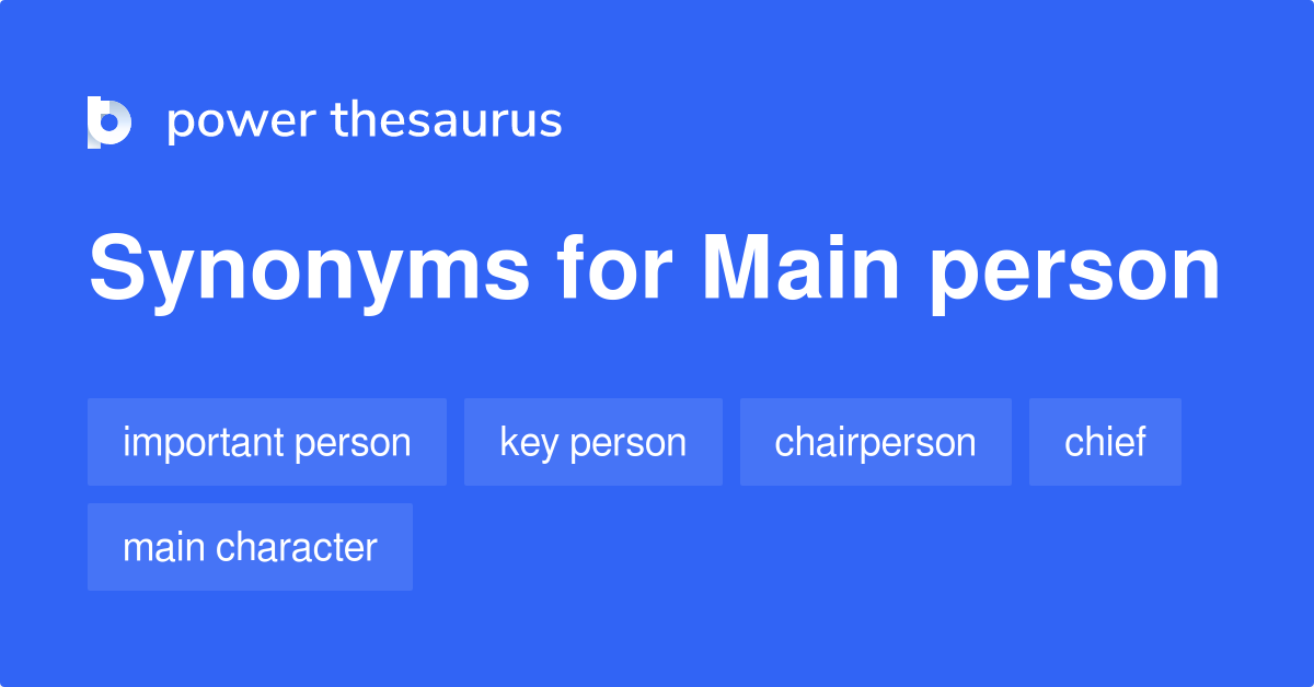MAIN PERSON Synonyms: 273 Similar Words & Phrases