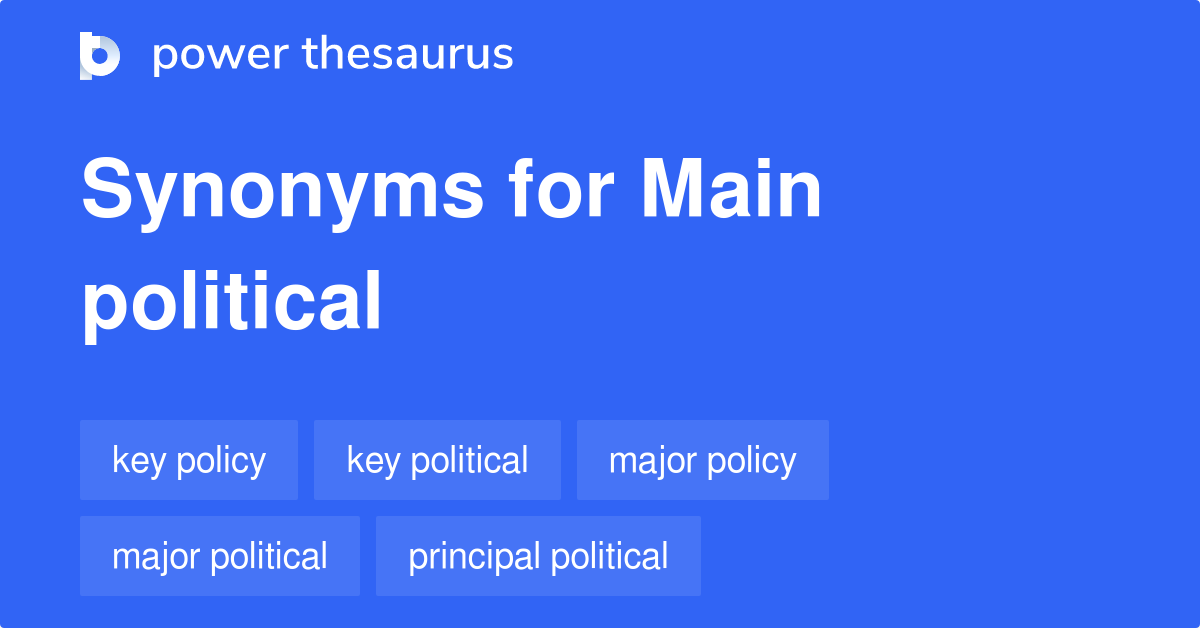 Main Political synonyms - 52 Words and Phrases for Main Political