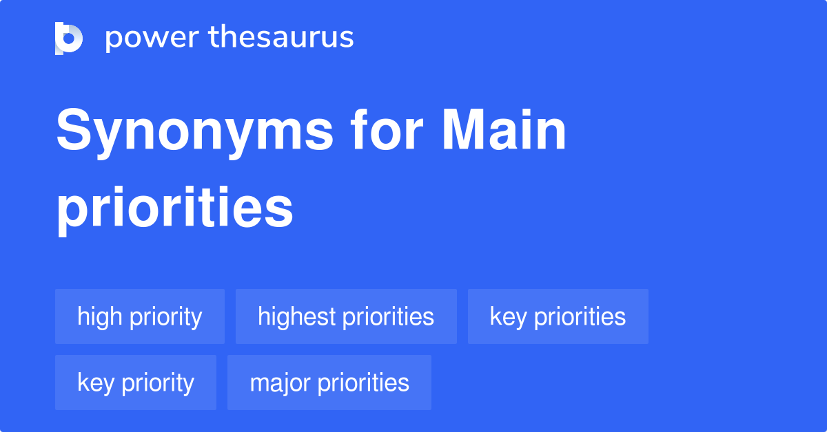 Main Priorities synonyms - 85 Words and Phrases for Main Priorities