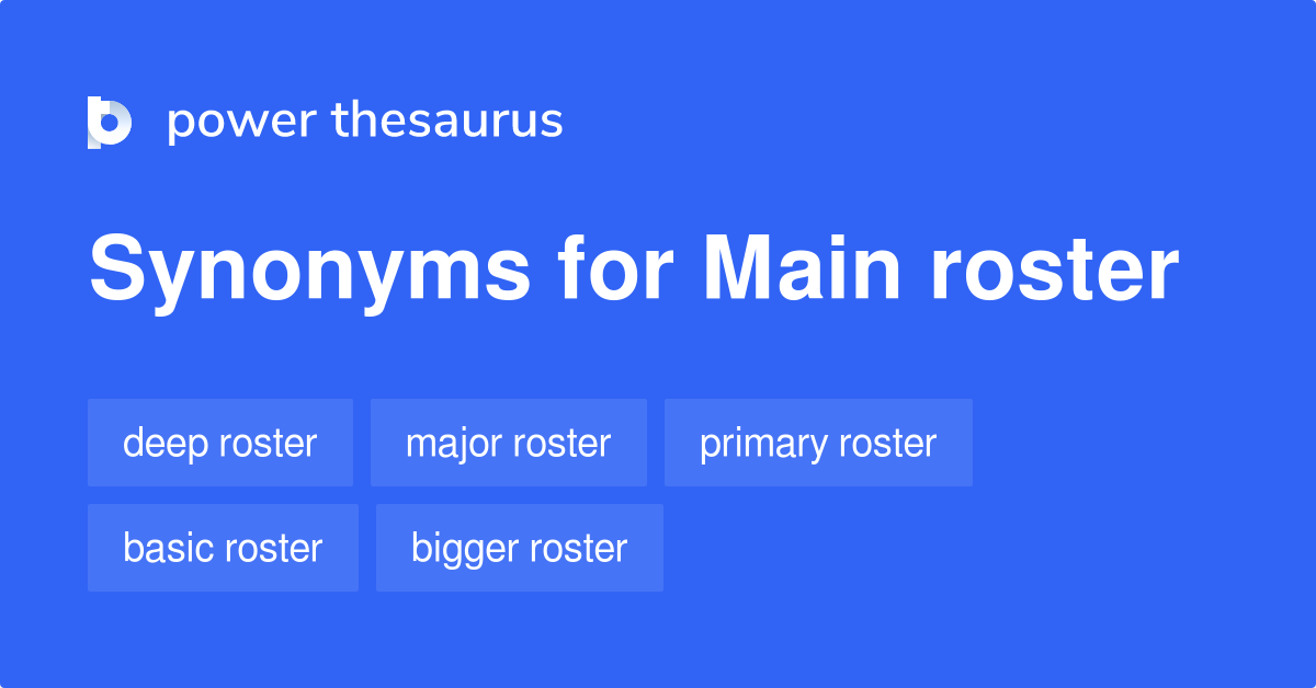 Main Roster synonyms - 57 Words and Phrases for Main Roster