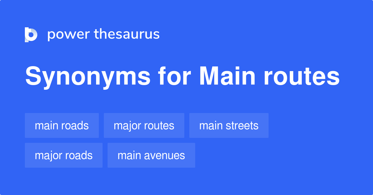 Main Routes synonyms - 64 Words and Phrases for Main Routes