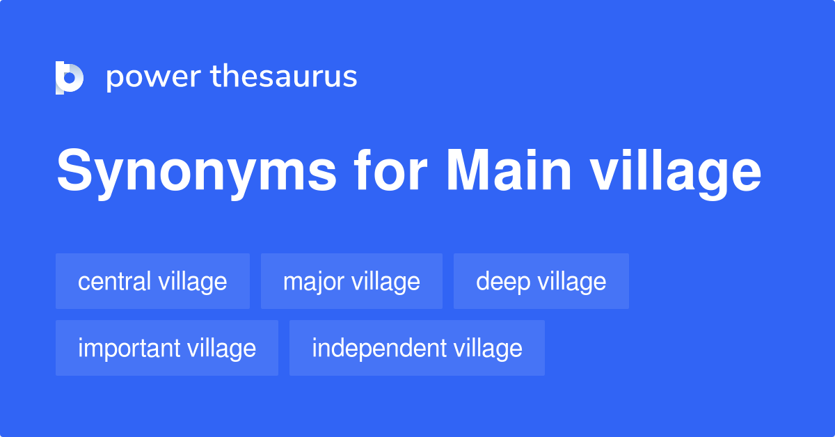 Main Village synonyms - 13 Words and Phrases for Main Village