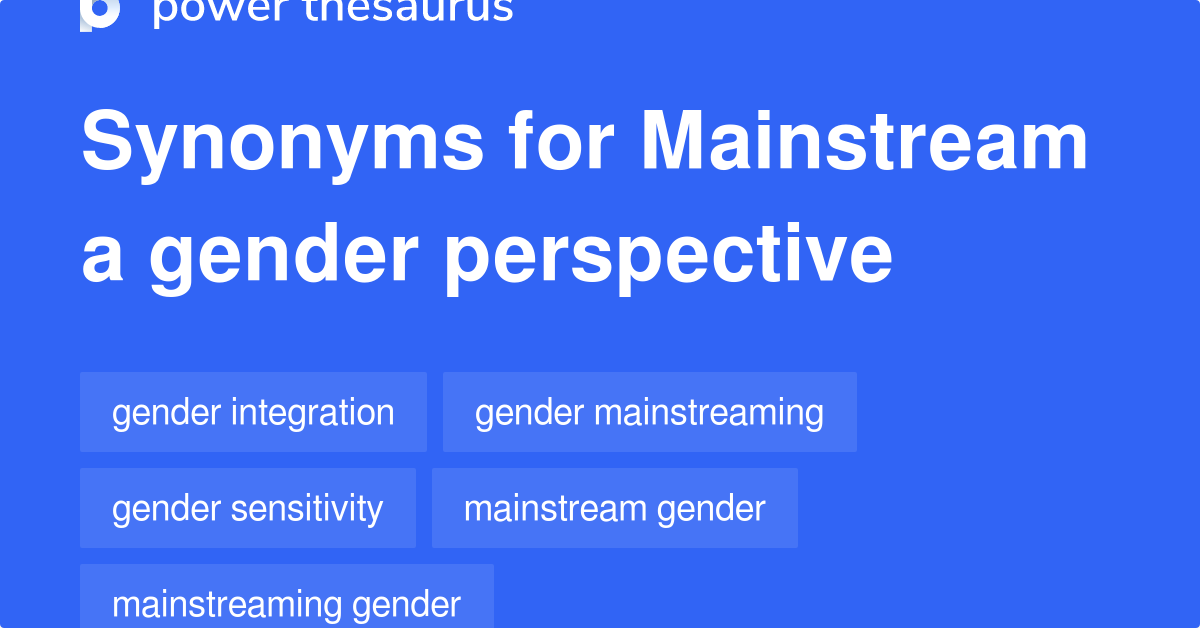 Mainstream A Gender Perspective synonyms - 43 Words and Phrases for ...