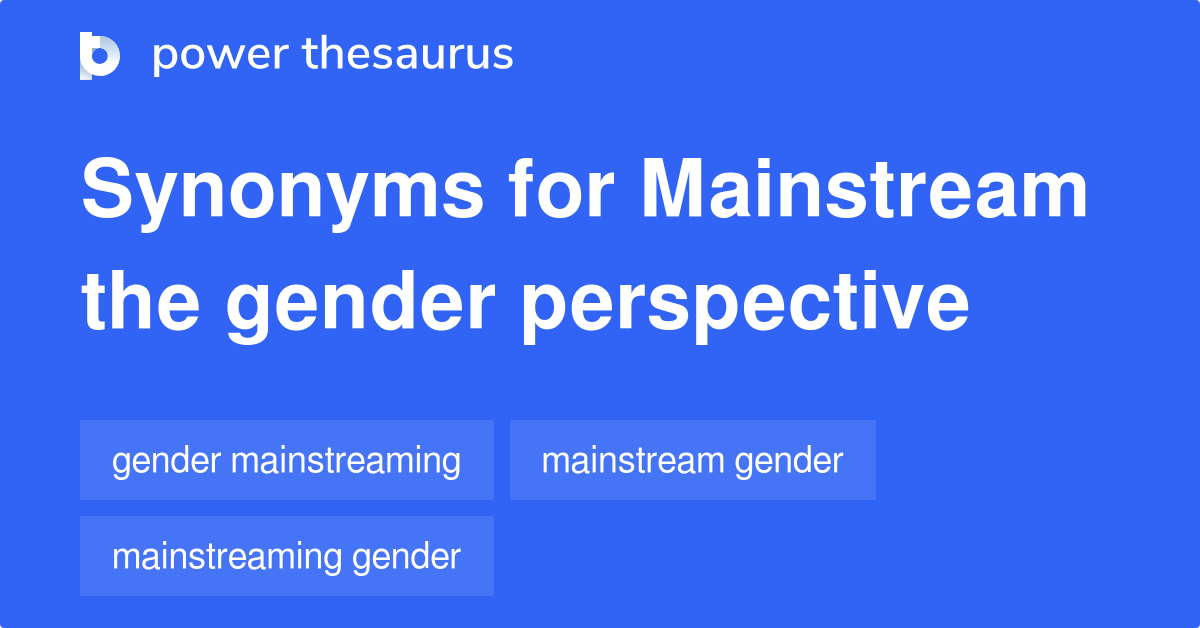 Mainstream The Gender Perspective synonyms - 48 Words and Phrases for ...
