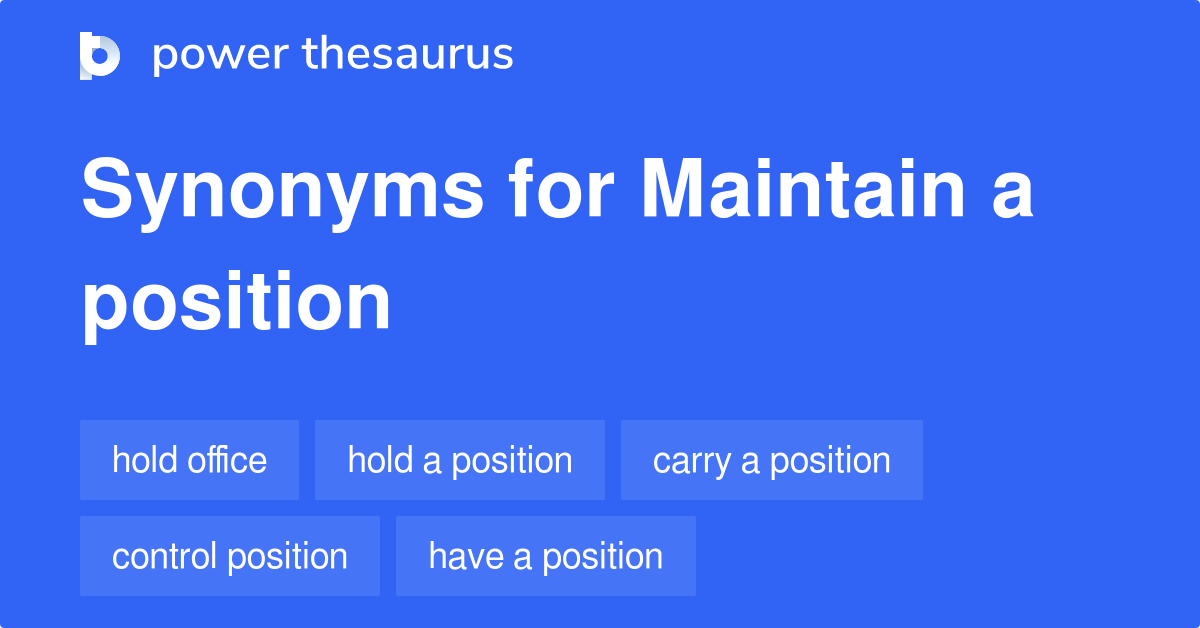 Maintain A Position synonyms - 57 Words and Phrases for Maintain A Position