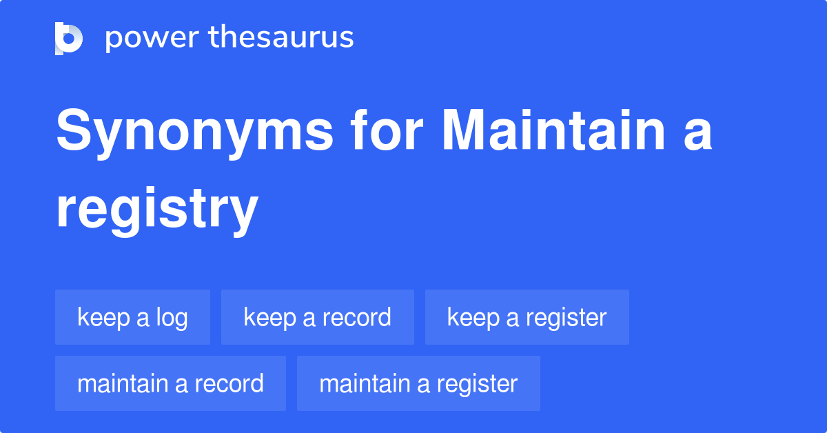 Maintain A Registry synonyms - 35 Words and Phrases for Maintain A Registry