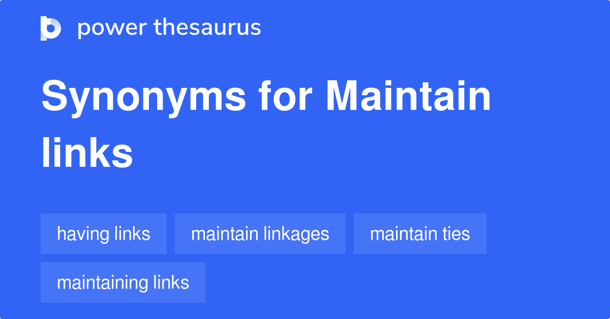 Maintain Links synonyms - 18 Words and Phrases for Maintain Links