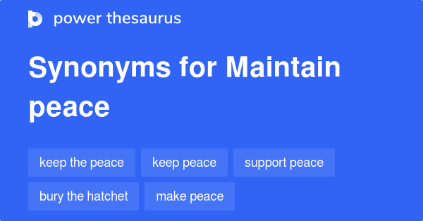 MAINTAIN PEACE Synonyms: 303 Similar Words & Phrases