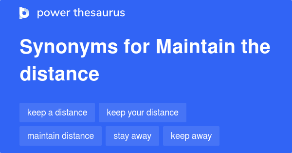 Maintain The Distance synonyms - 56 Words and Phrases for Maintain The ...