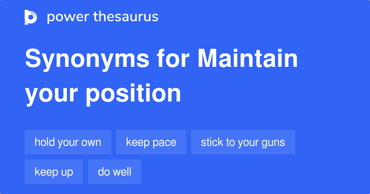 Maintain Your Position synonyms - 87 Words and Phrases for Maintain ...
