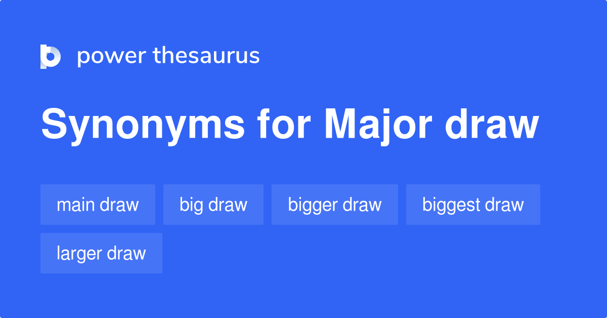 MAJOR DRAW Synonyms: 30 Similar Phrases