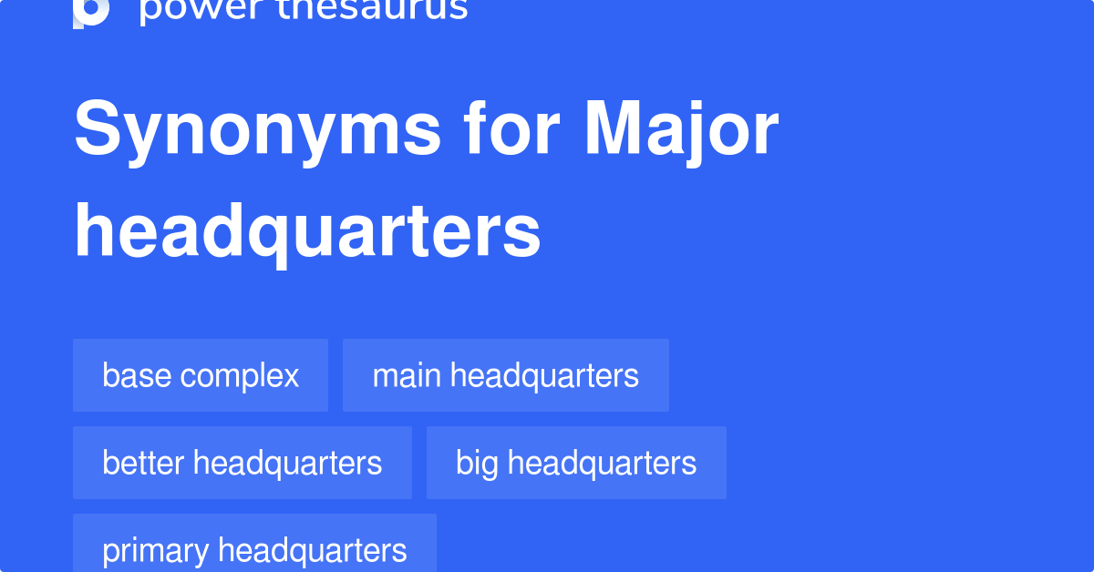 Major Headquarters synonyms - 52 Words and Phrases for Major Headquarters