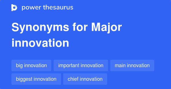 MAJOR INNOVATION Synonyms: 59 Similar Phrases