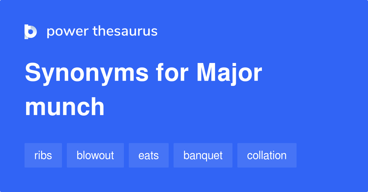 Major Munch synonyms - 27 Words and Phrases for Major Munch