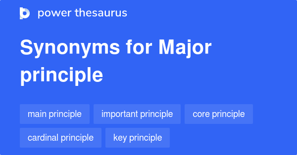 Major Principle synonyms - 166 Words and Phrases for Major Principle