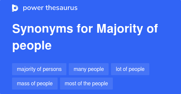 MAJORITY OF PEOPLE Synonyms: 167 Similar Words & Phrases