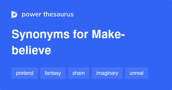 832 MAKE-BELIEVE Synonyms
