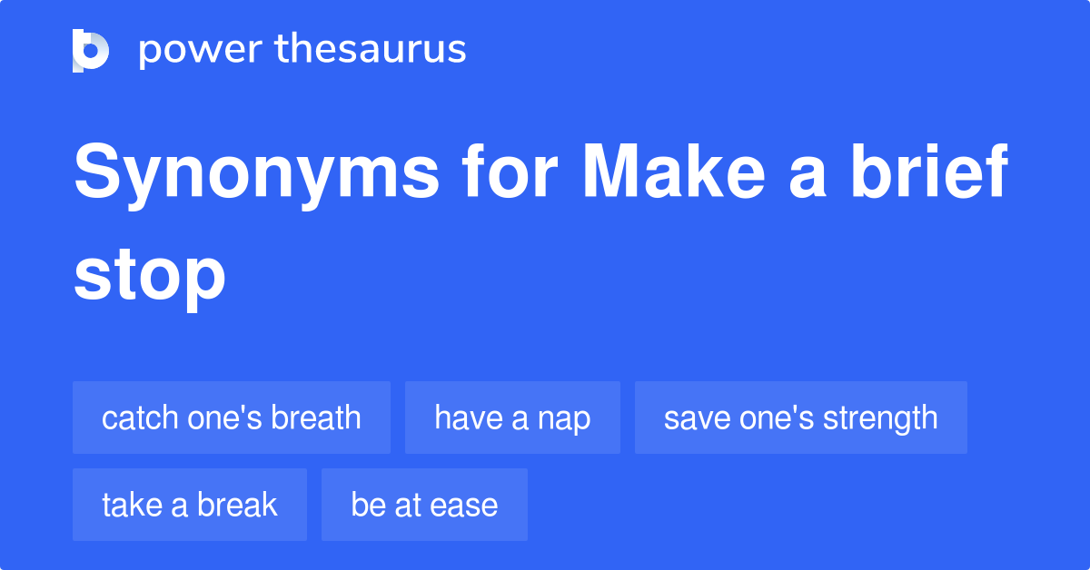 Make A Brief Stop synonyms - 150 Words and Phrases for Make A Brief Stop