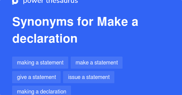 MAKE A DECLARATION Synonyms: 219 Similar Words & Phrases