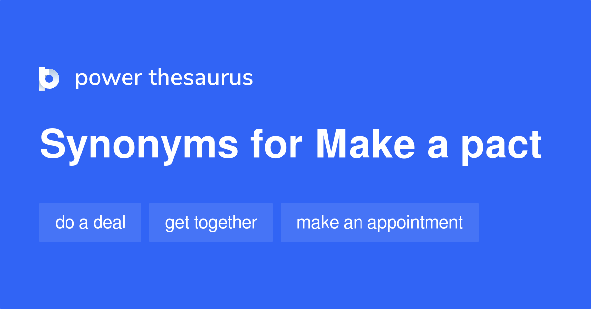 MAKE A PACT Synonyms: 76 Similar Words & Phrases