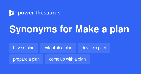 MAKE A PLAN Synonyms: 117 Similar Words & Phrases
