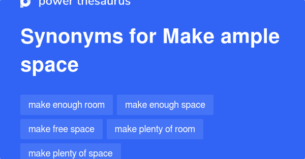 Make Ample Space synonyms - 57 Words and Phrases for Make Ample Space