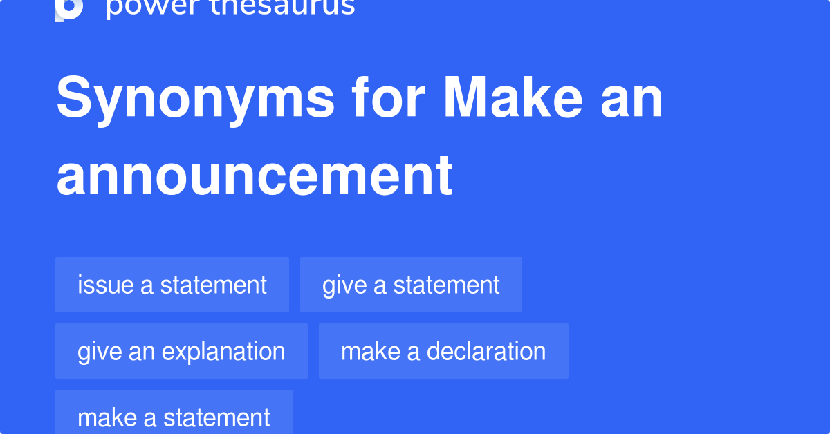 MAKE AN ANNOUNCEMENT Synonyms: 118 Similar Words & Phrases