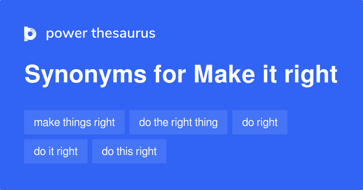 MAKE IT RIGHT Synonyms: 386 Similar Words & Phrases