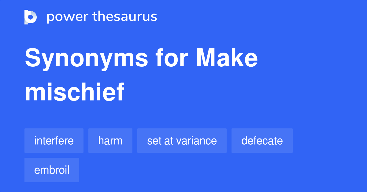 Make Mischief synonyms - 76 Words and Phrases for Make Mischief