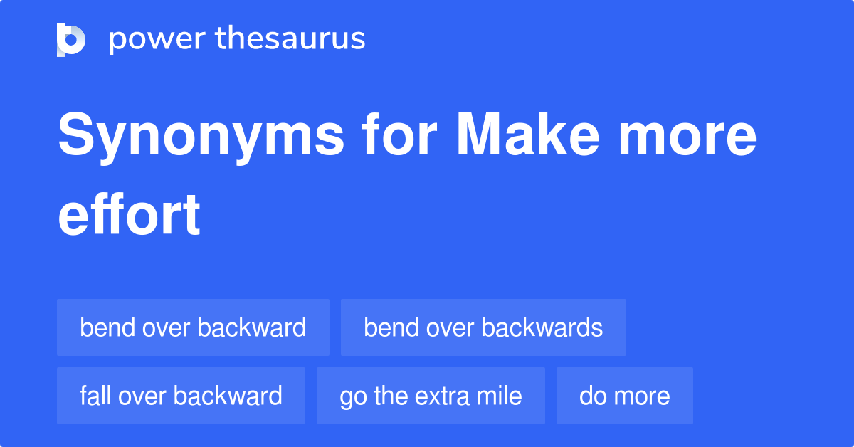 Make More Effort synonyms - 71 Words and Phrases for Make More Effort
