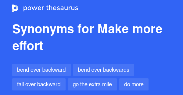 Make More Effort synonyms - 71 Words and Phrases for Make More Effort