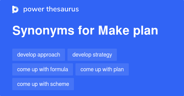 Make Plan synonyms - 107 Words and Phrases for Make Plan