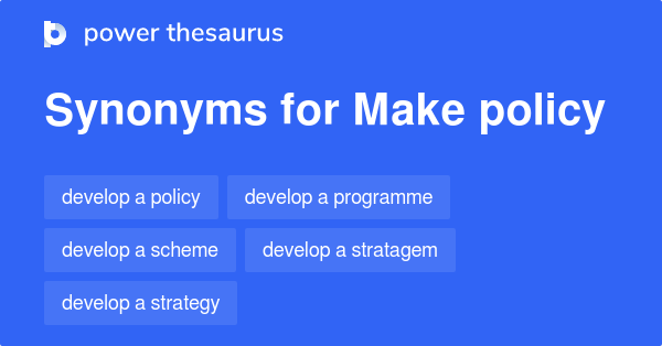 MAKE POLICY Synonyms: 80 Similar Phrases