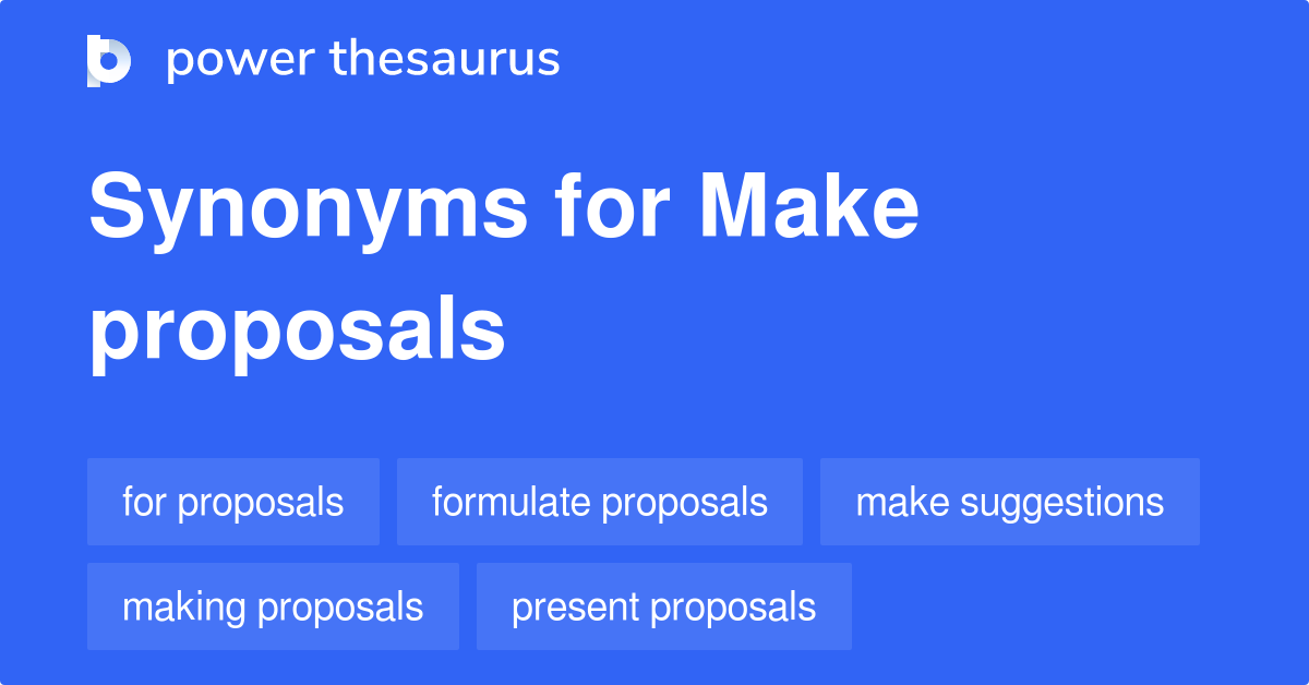 Make Proposals synonyms - 49 Words and Phrases for Make Proposals