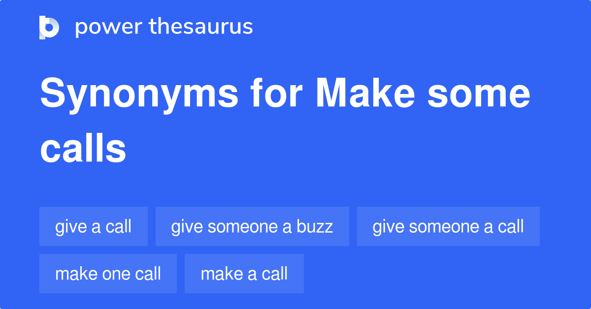 Make Some Calls synonyms - 38 Words and Phrases for Make Some Calls